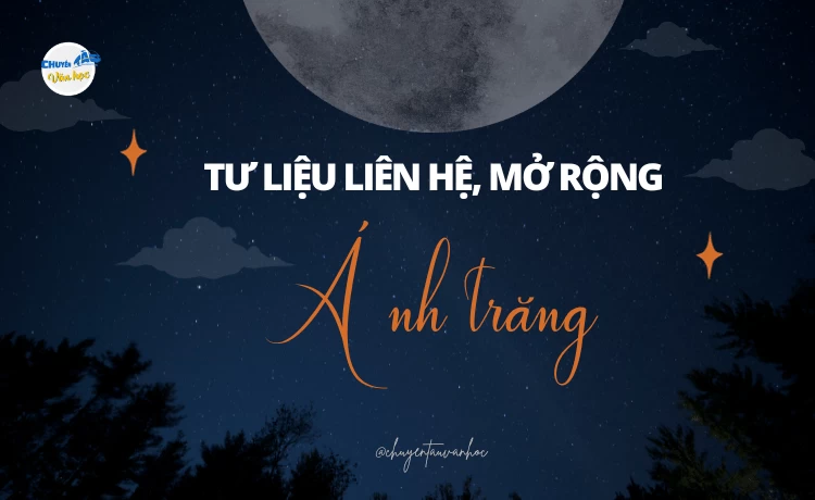 Tư liệu liên hệ, mở rộng "Ánh trăng" - Nguyễn Duy
